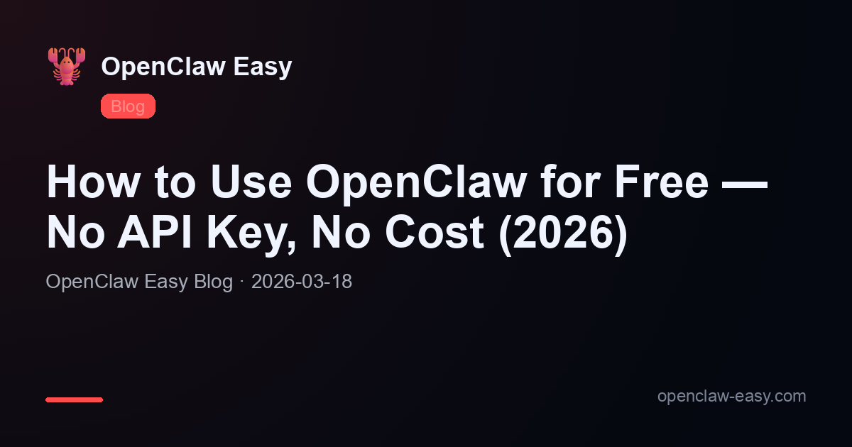 Use OpenClaw Free — No API Key, No Cost (2026)